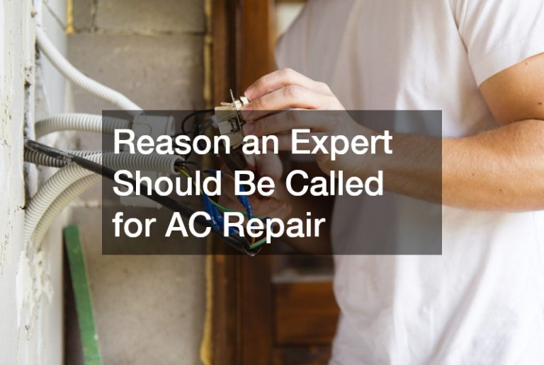 Reason an Expert Should Be Called for AC Repair - AC Repair and HVAC News